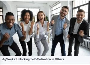 AgWorks: Unlocking Self-Motivation in Others - Grow Together